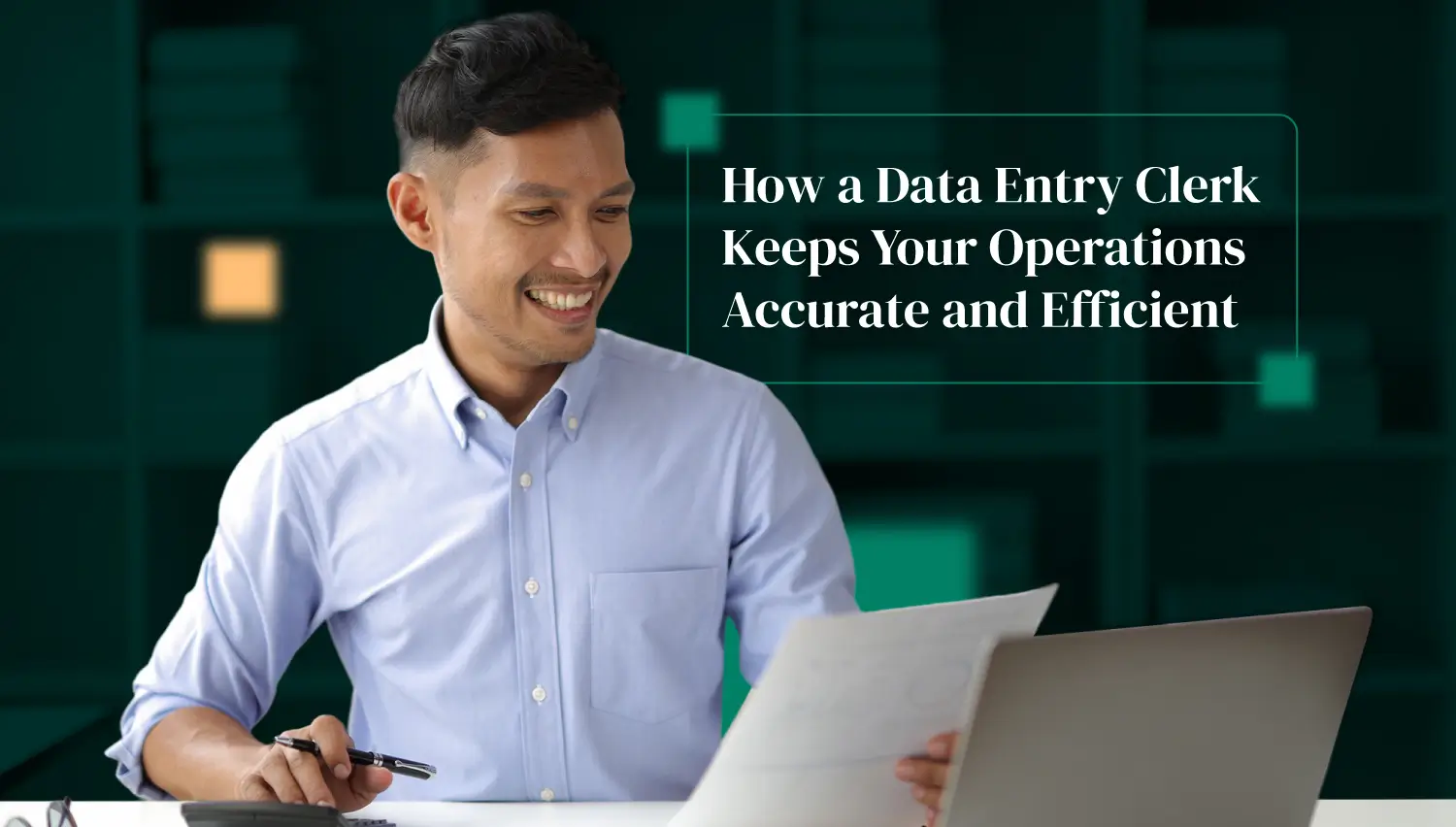 Data Entry Clerks: Keep Operations Accurate & Efficient | Somewhere